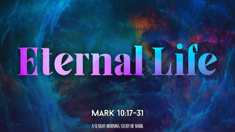 "Eternal Life" Mark 10:17-31 | Calvary Chapel Rockford