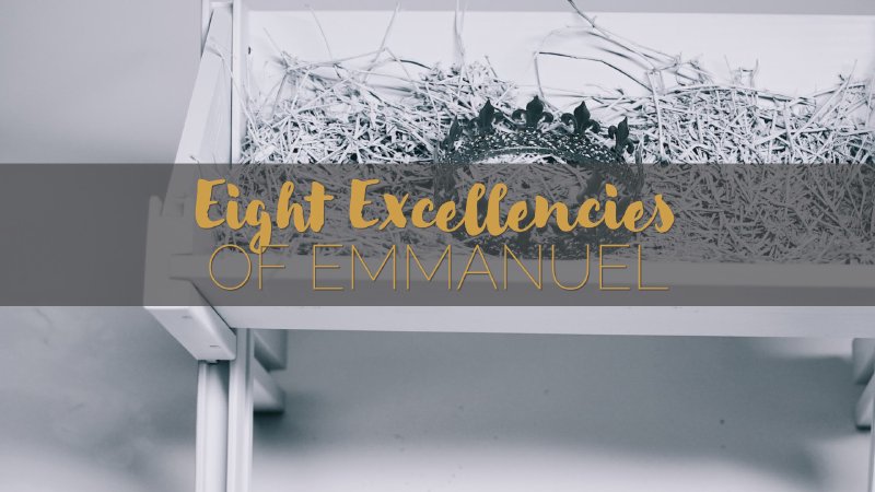 Replay-Eight Excellencies of Emmanuel | Anchor Bible Church