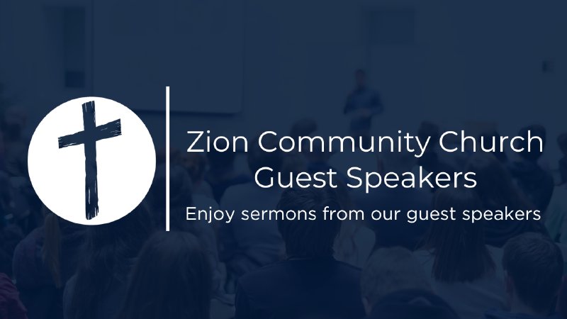 Guest Speakers | Zion Community Church