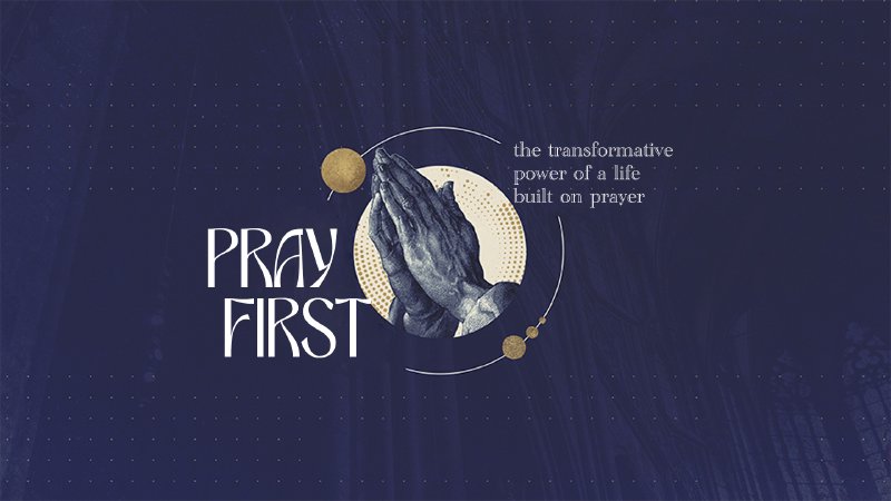 Week 1 - Pray First | Household of Faith Church
