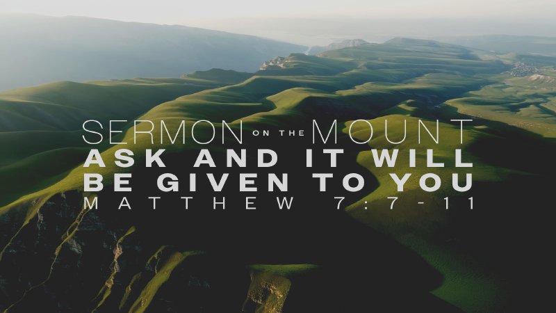 Ask & It Will Be Given to You Matthew 7:7-11 | Preston Trail Community ...