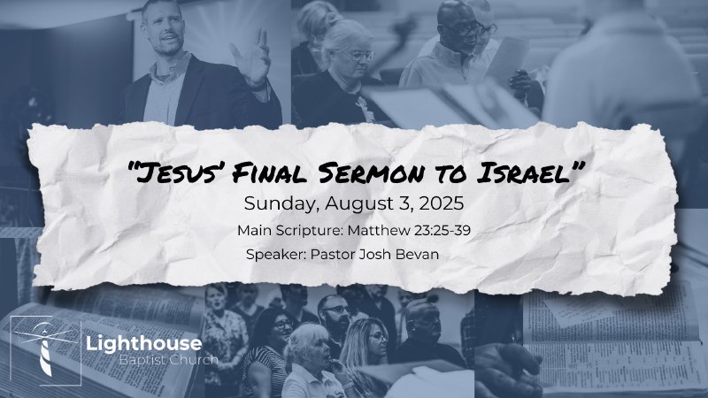 Jesus' Final Sermon to Israel | Lighthouse Baptist Church of Xenia