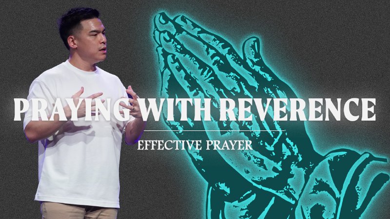 Effective Prayer: Praying with Reverence | Brookhaven Church