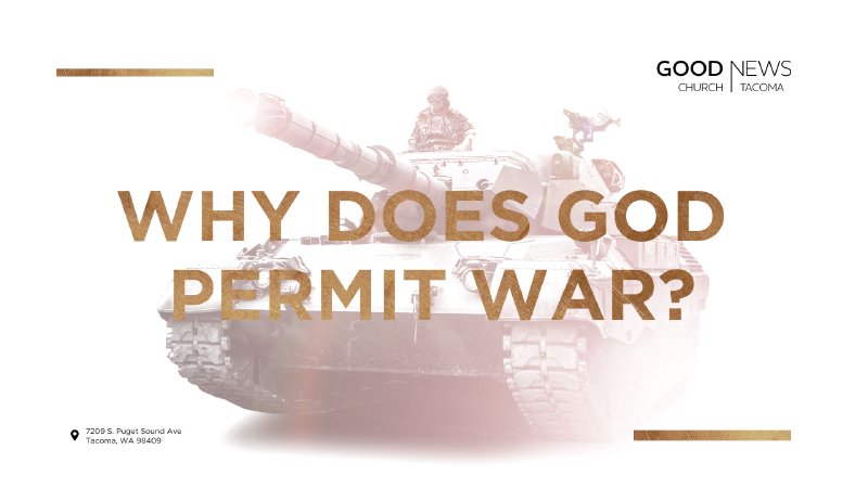 Why does God Permit War? | GNC - Tacoma