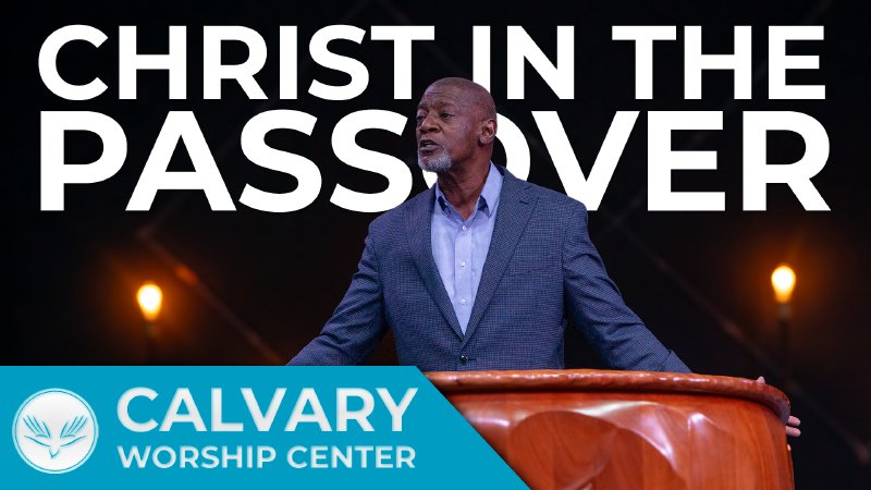 Christ In The Passover | Exodus 12 | Pastor Al Pittman | Calvary ...