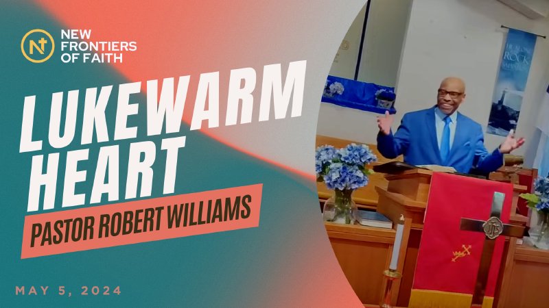 A Lukewarm Heart | New Frontiers of Faith Baptist Church