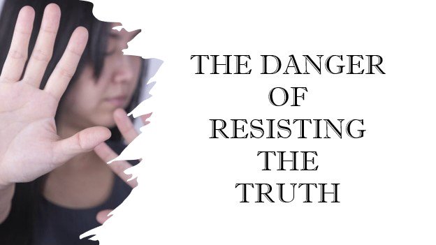The Danger of Resisting the Truth | Matthews Church of God