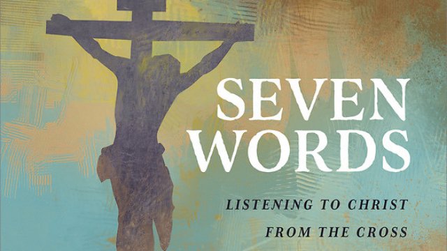 Seven Last Words | Kingswood United Methodist Church