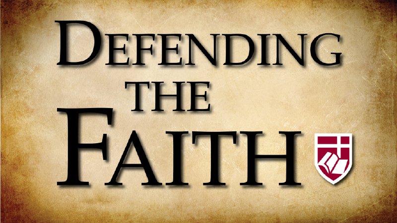 Defending The Faith | Highland Drive Free Will Baptist Church