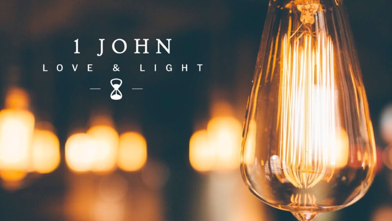 1 John: Love & Light - Pt 1 | West Lonsdale Baptist Church