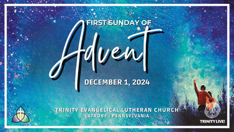 The First Sunday of Advent | December 1 | Trinity Evangelical Lutheran ...