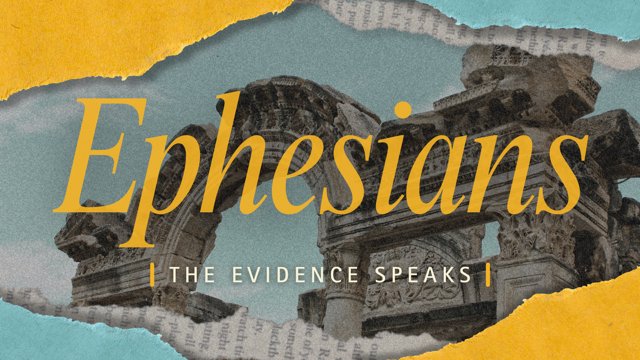 Ephesians: The Evidence Speaks | Word of Life Christian Center - DE