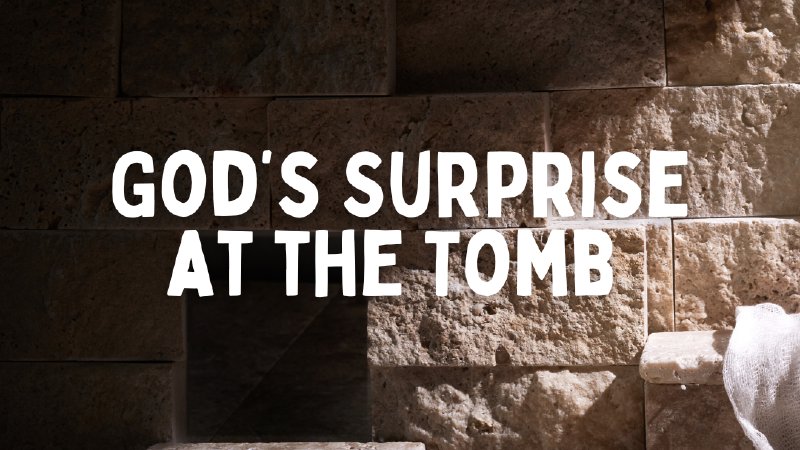 God's Surprise at the Tomb | St. Paul Missionary Baptist Church