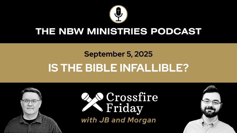 1309. Crossfire: Is the Bible Infallible? | NBW Ministries