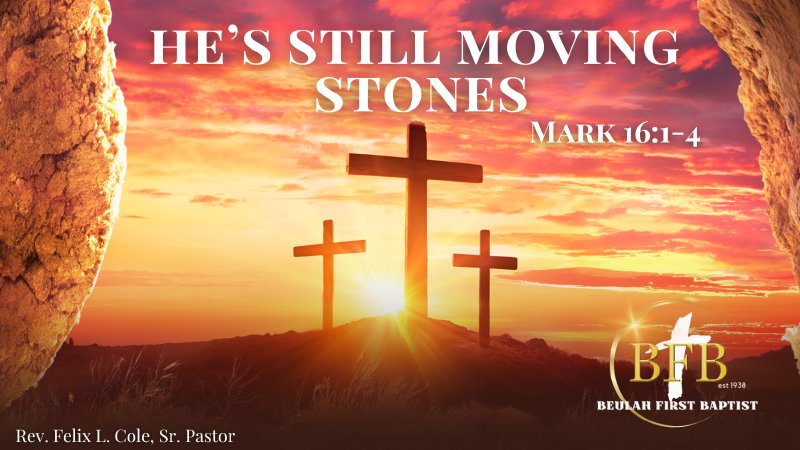He's Still Moving Stones | Beulah First Baptist Church