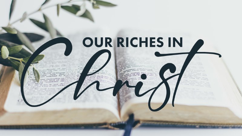Our Riches in Christ | First Pentecostal Church of Pensacola