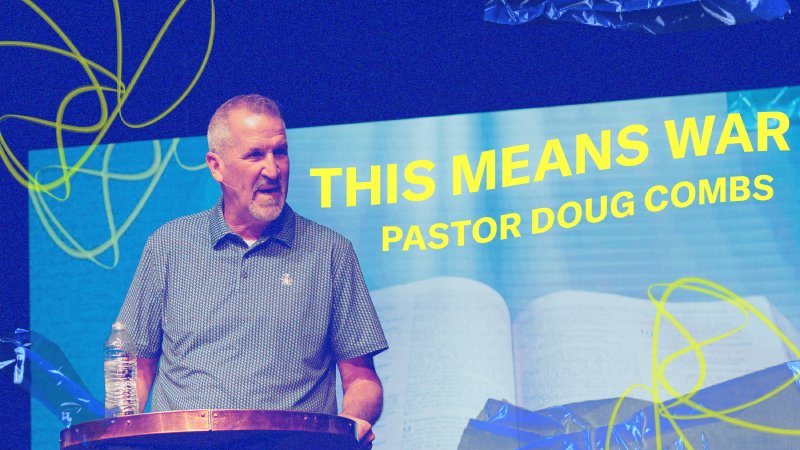 This Means War | How to Be a Christian | Pastor Doug Combs | May 18th ...
