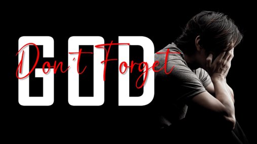 Don't Forget God | Living Word Christian Fellowship