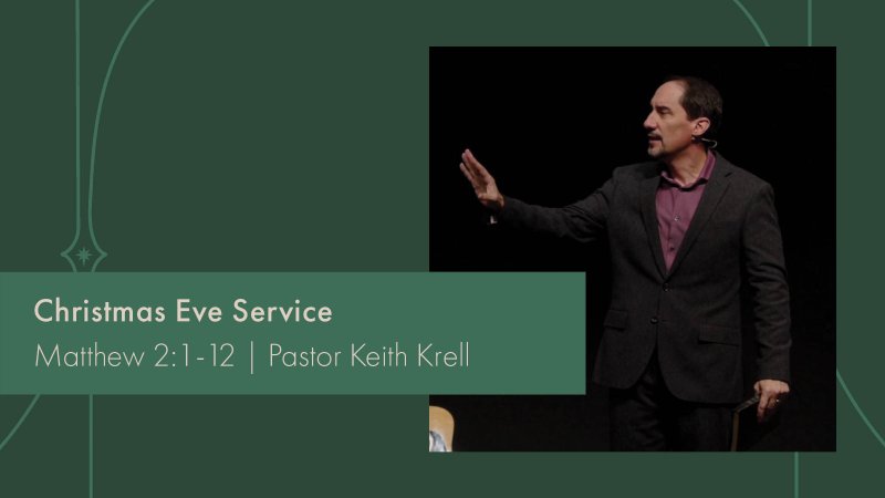 Christmas Eve Message | Matthew 2:1-12 | Crossroads Bible Church - WA