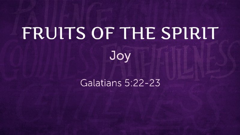 Fruits of The Spirit - Joy | Laughlin Community Church