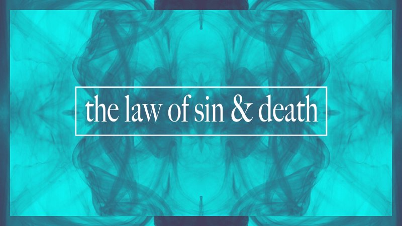 The Law Of Sin & Death | House On The Rock Family Church