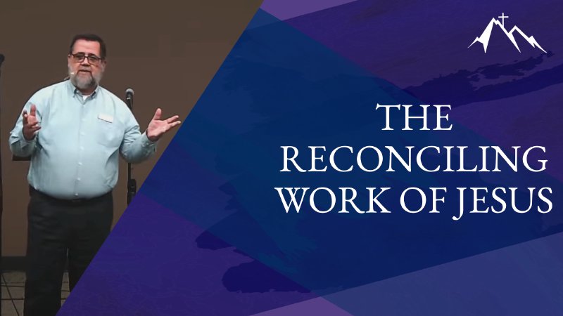 The Reconciling Work of Jesus | College Heights Baptist Church