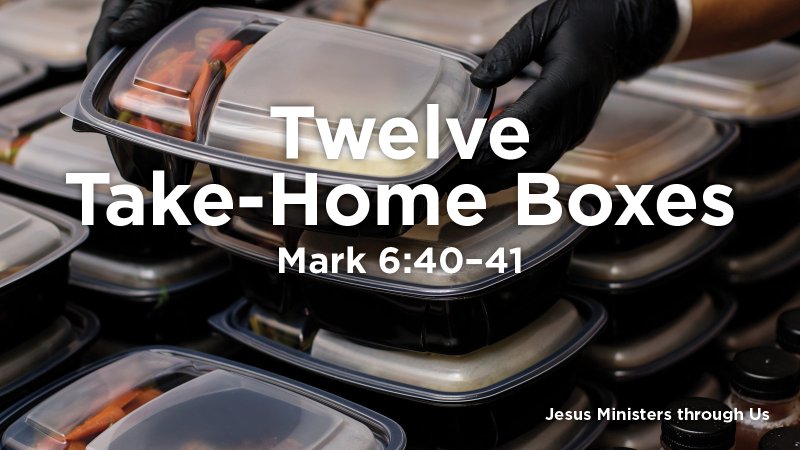 GWFL: TWELVE TAKE-HOME BOXES! | Capital Community Church
