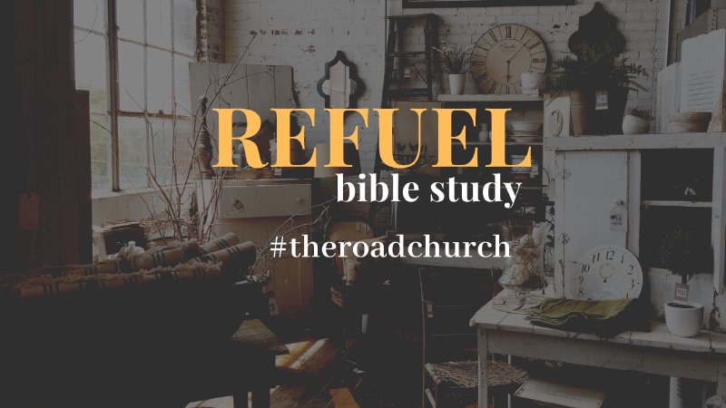 REFUEL BIBLE STUDY | The R.O.A.D. Church