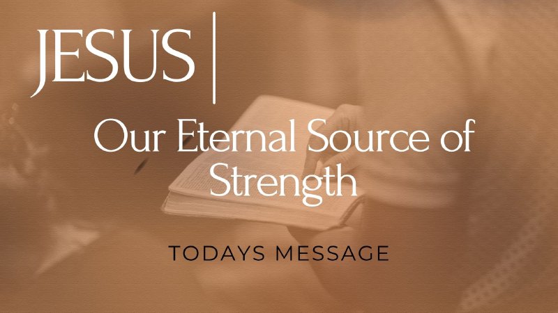 Jesus Our Eternal Source of Strength | Community Country Church