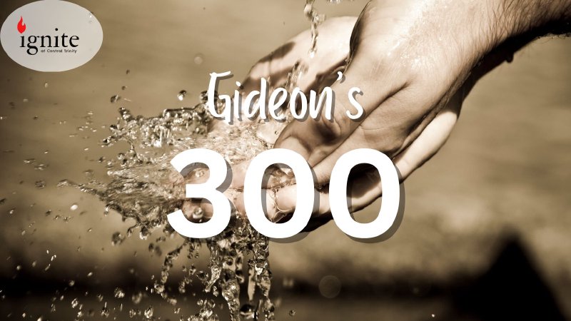 Gideon's 300 | Central Trinity UMC