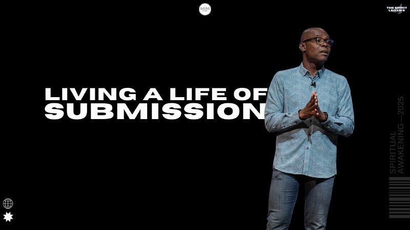 THE SPIRIT-LED LIFE - LIVING A LIFE OF SUBMISSION | Sozo Church
