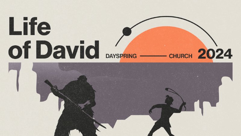 Life of David Week 1 | Dayspring Church