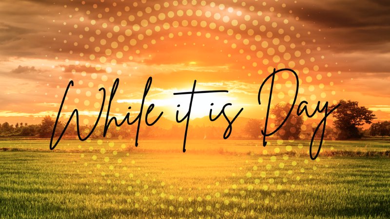 While it is Day | Discover Church