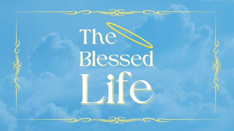 The Blessed Life | Bethel Church
