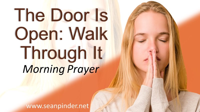The Door is Open: Walk Through It | Sean Pinder Ministries