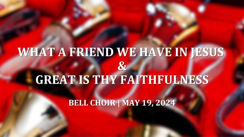 Bell Choir - May 19, 2024 | West Lawn United Methodist Church