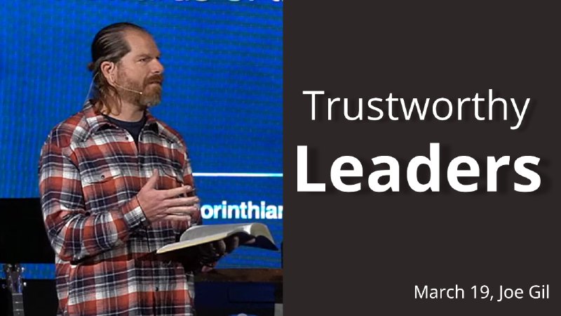 Trustworthy Leaders | March 19, 2023 | Joe Gil | Coast Christian Fellowship