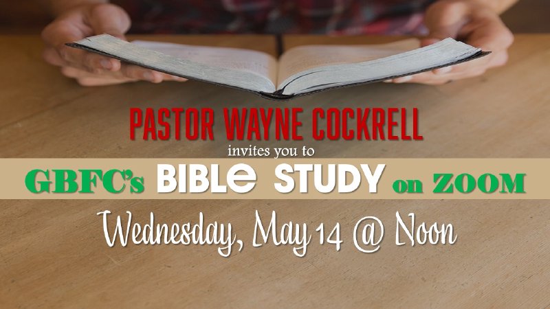 GET CAUGHT UP with GBFC Noon Bible Study 5.14.2025 with Pastor Wayne ...