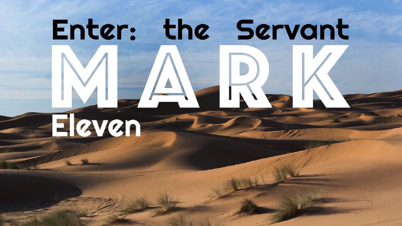 Mark 11 “Enter: The Servant” | Calvary Solid Ground