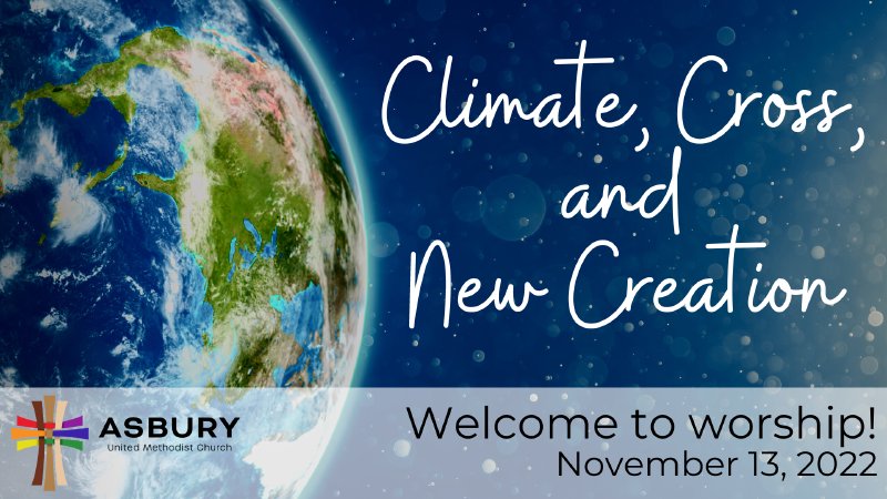 Climate, Cross, and New Creation | Asbury United Methodist Church