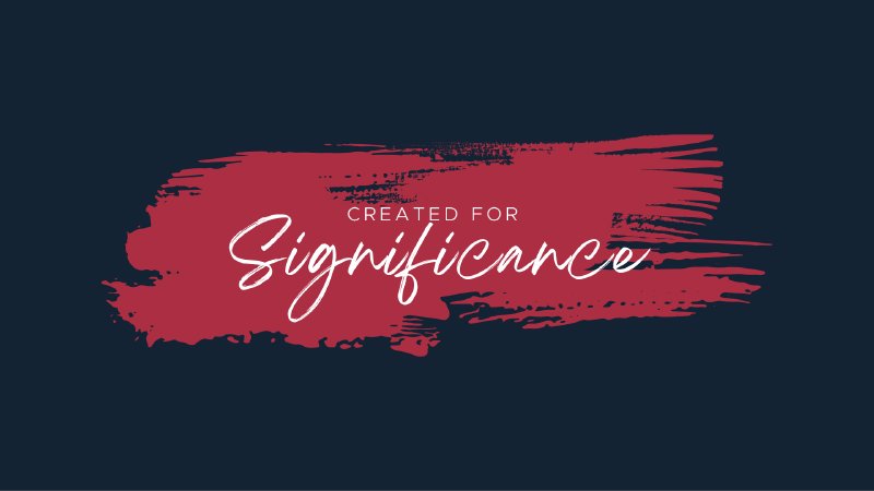 Week 1: Created For Significance - Purpose | Extraordinary Church