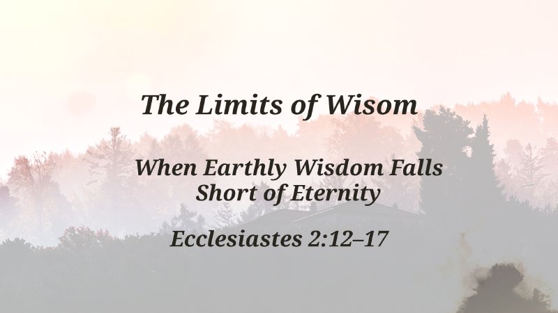 Limits of Wisdom | Laughlin Community Church
