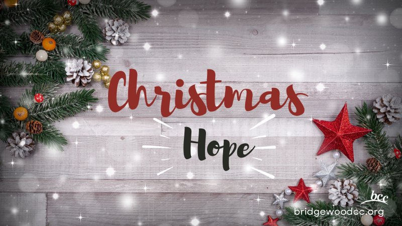 Christmas Hope - Living a Hopeful Life | Bridgewood Community Church