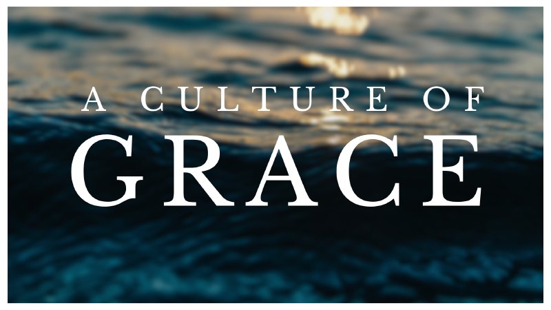 A Culture of Grace | Church on the Hill - OR