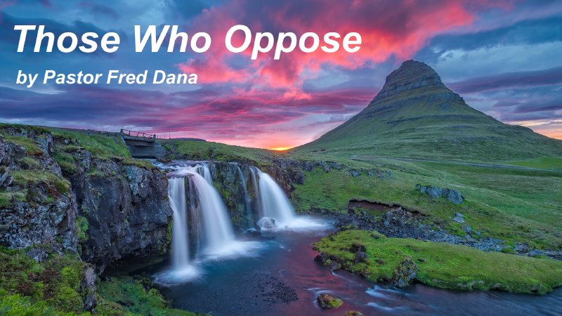 Those Who Oppose by Pastor Fred Dana - 1st Service | Mentone Seventh ...