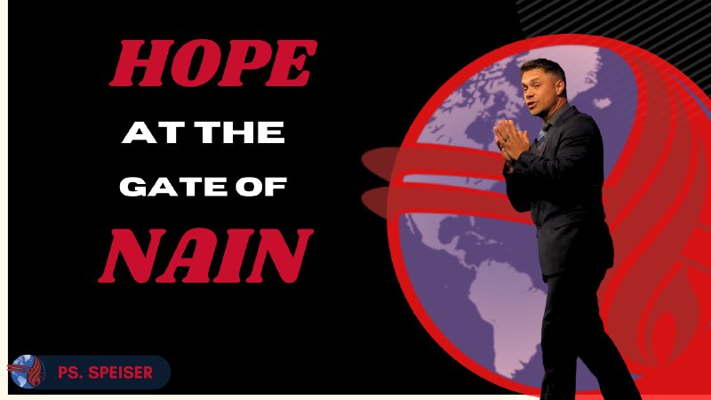 Hope at the Gate of Nain | The Door Christian Fellowship Church