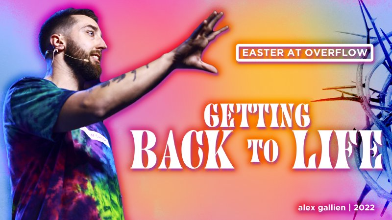 Getting Back To Life | Overflow Church