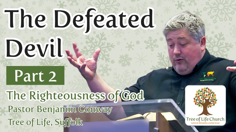 The Defeated Devil - Part 2 - The Righteousness of God | Tree of Life ...