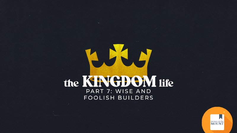 Wise and Foolish Builders | The Kingdom life | July 23rd, 2023 - Gavin ...