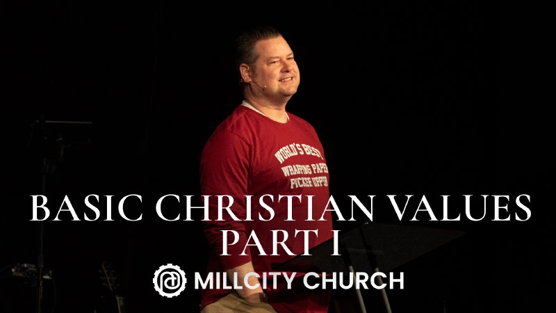 Basic Christian Values Part 1 | Neenah | December 28, 2025 | MillCity ...